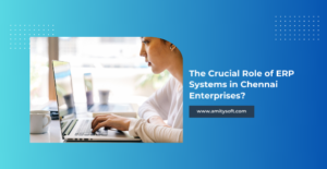 The Crucial Role of ERP Systems in Chennai Enterprises? - Amitysoft ...