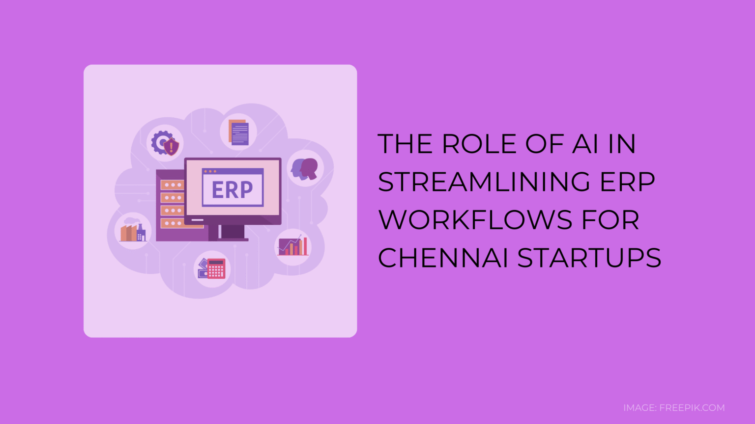 The Role of AI in Streamlining ERP Workflows for Chennai Startups - Amitysoft Technologies | ERP ...